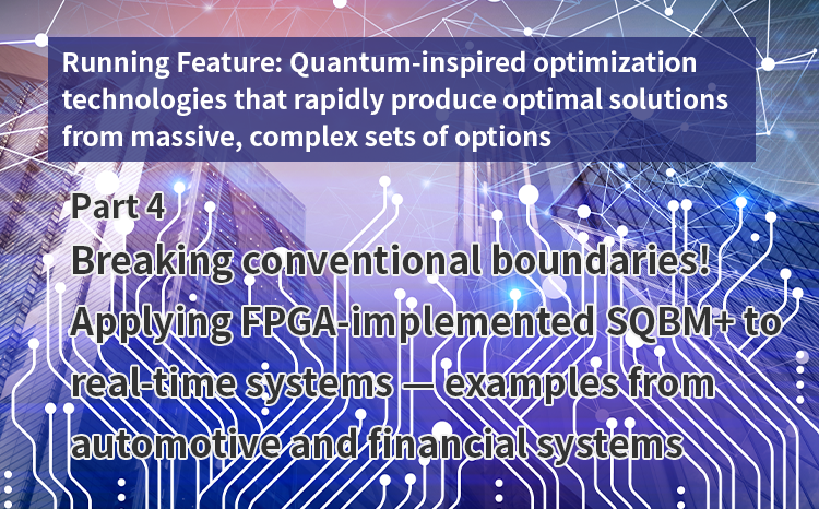 Running Feature: Quantum-inspired optimization technologies that rapidly produce optimal ...