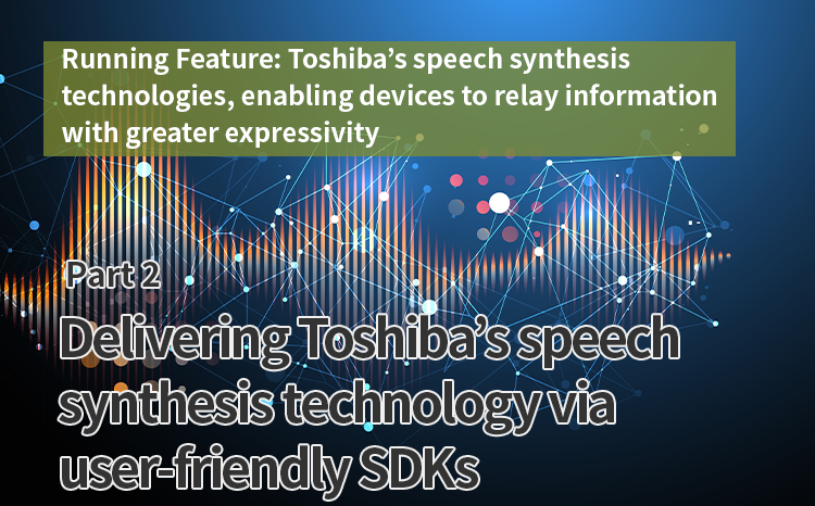 Running Feature: Toshiba's speech synthesis technologies, enabling ...